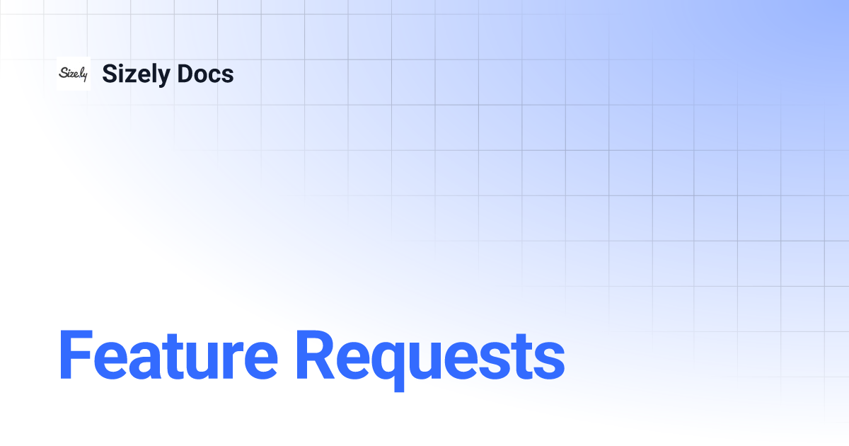 Feature Requests | Sizely Docs